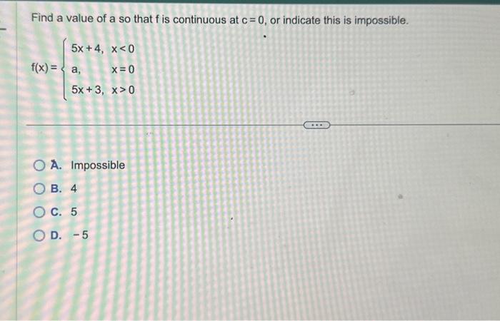 Solved Find a value of a so that f is continuous at c=0, or | Chegg.com
