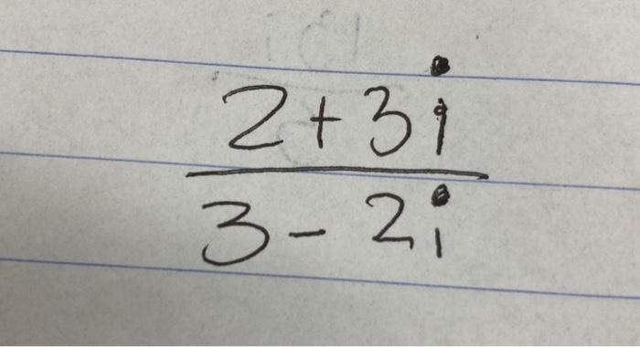 Solved 3−2i2+3i | Chegg.com