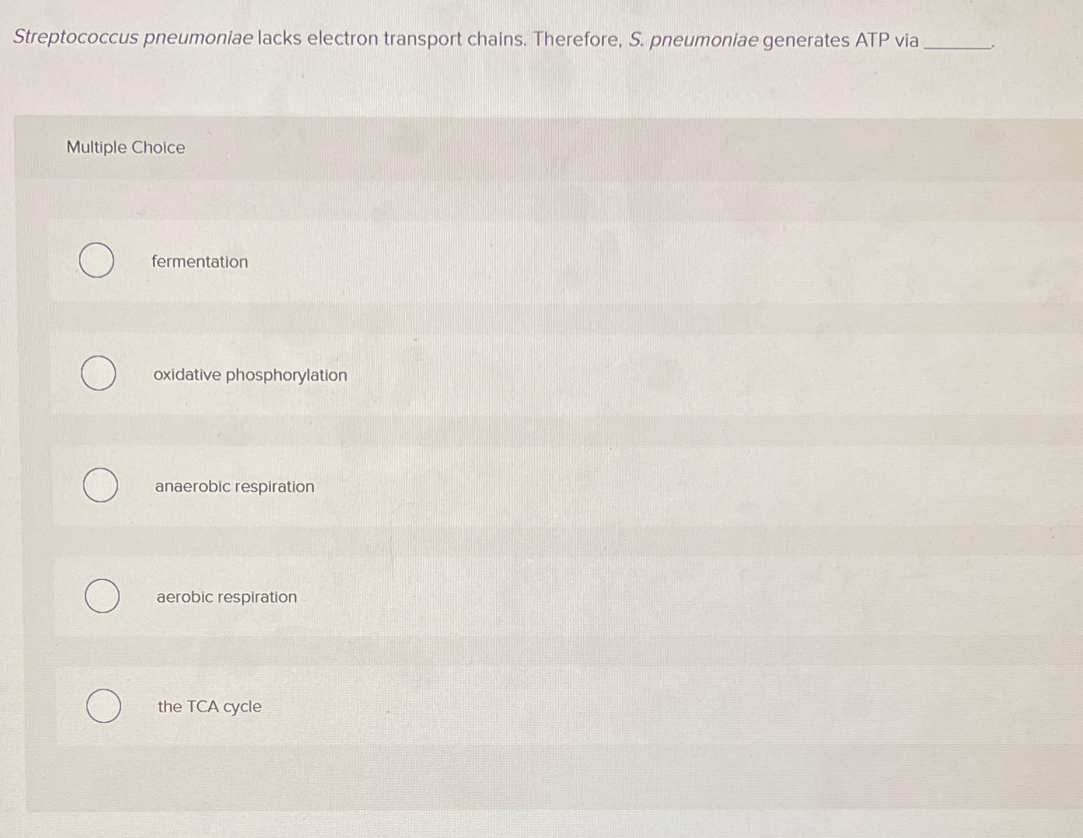 Solved Streptococcus pneumoniae lacks electron transport | Chegg.com