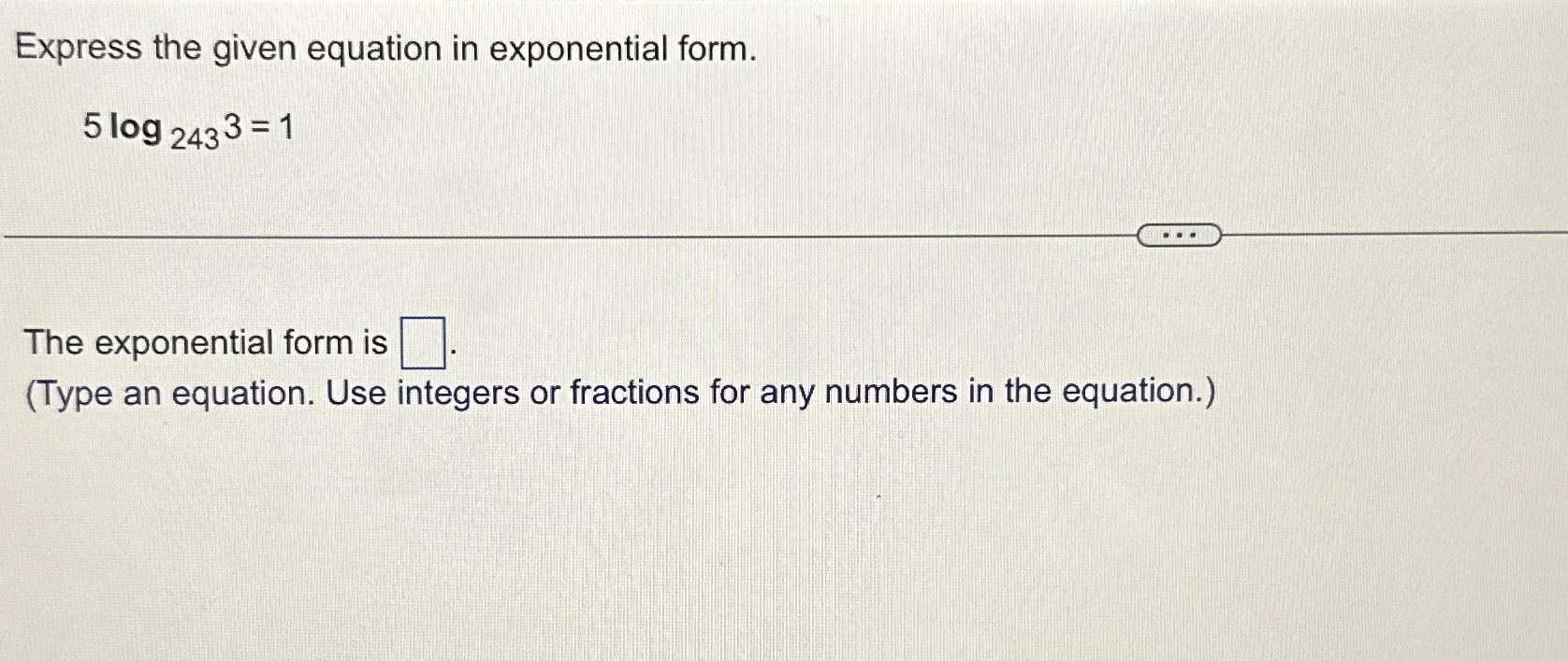 Solved Express the given equation in exponential | Chegg.com