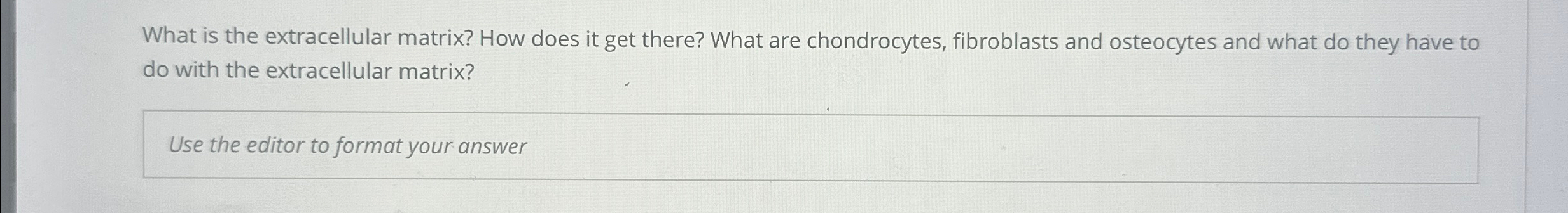 Solved What is the extracellular matrix? How does it get | Chegg.com