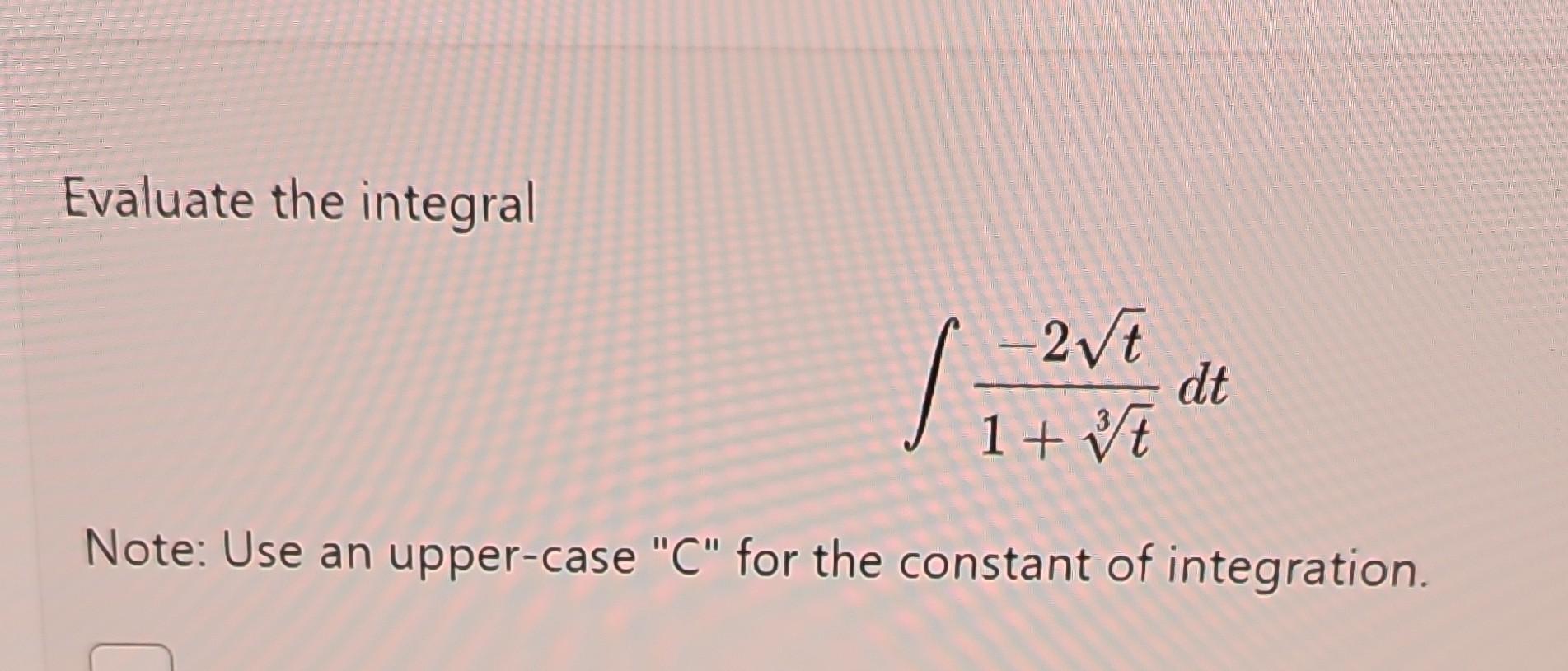 Solved Evaluate the integral ∫1+3t−2tdt Note: Use an | Chegg.com