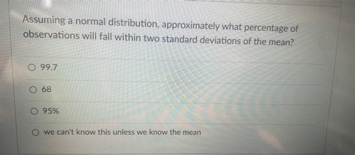 Solved Assuming a normal distribution, approximately what | Chegg.com