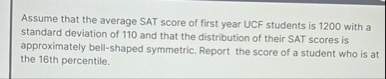 Solved Assume that the average SAT score of first year UCF | Chegg.com