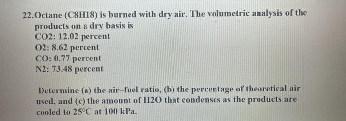Solved 22.Octane (C8H18) is burned with dry air. The | Chegg.com