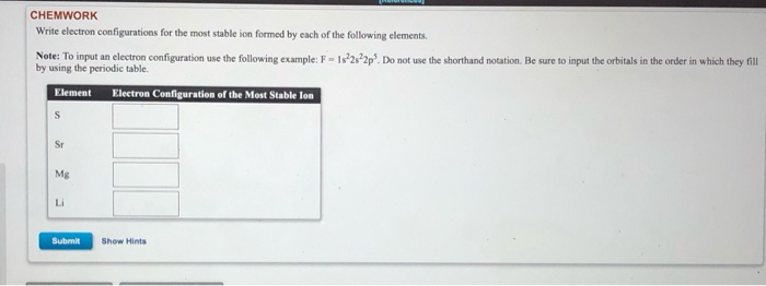 Solved CHEMWORK Write electron configurations for the most | Chegg.com