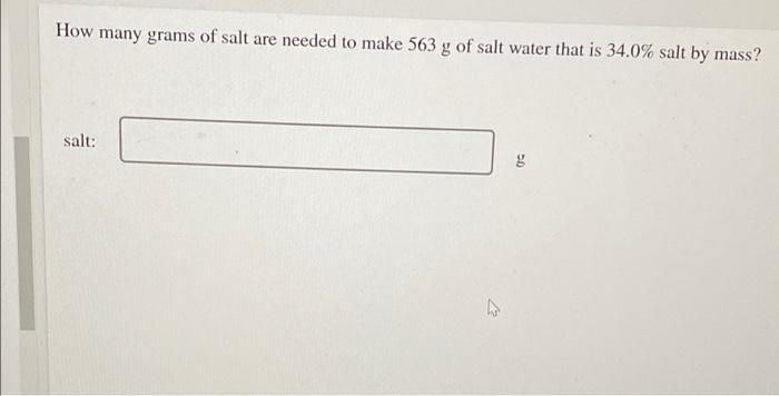 Solved How many grams of salt are needed to make 563 g of | Chegg.com