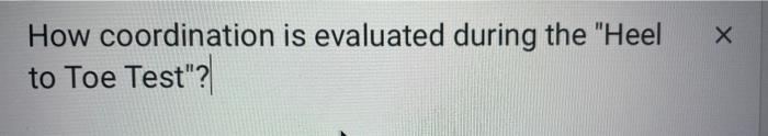 Solved How coordination is evaluated during the "Heel to Toe | Chegg.com