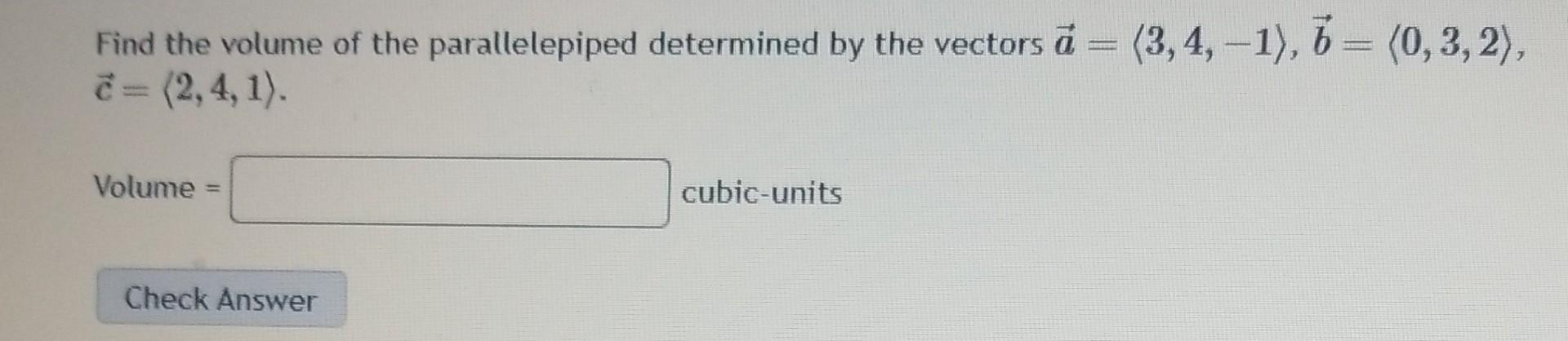 Solved Find the volume of the parallelepiped determined by | Chegg.com