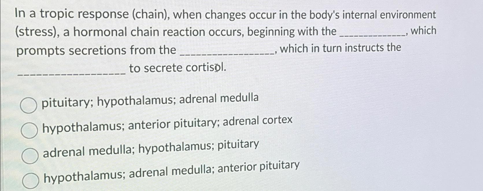 Solved In a tropic response (chain), ﻿when changes occur in | Chegg.com