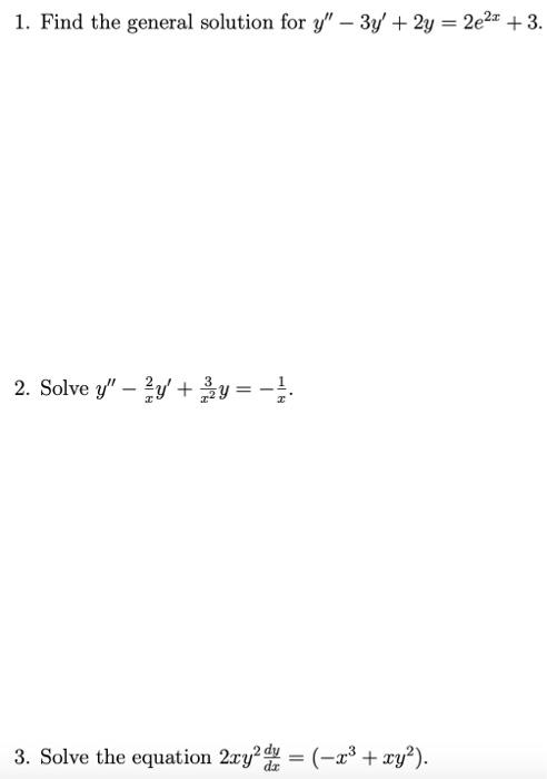 Solved 1. Find the general solution for y" - 3y + 2y = 2e2x | Chegg.com