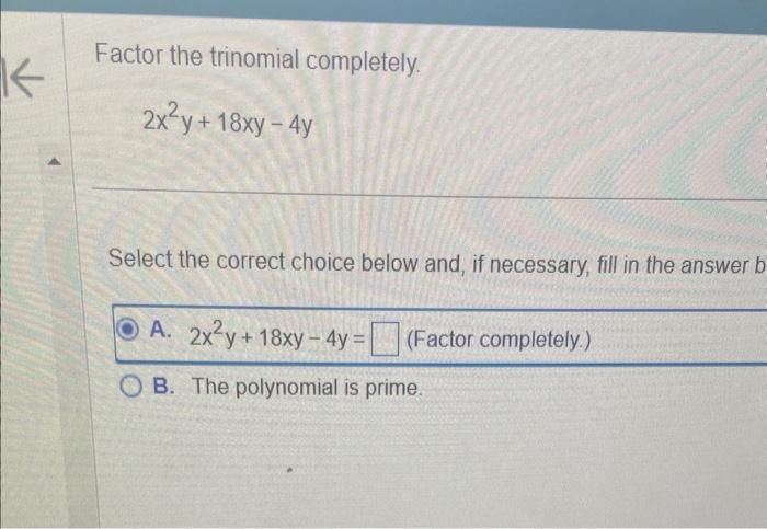 Solved Factor the trinomial completely. 2x2y+18xy−4y Select | Chegg.com