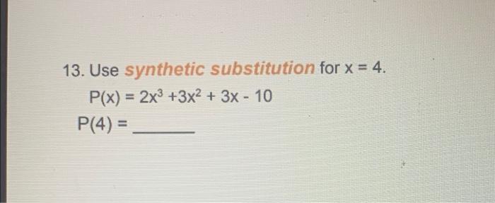 Solved 13. Use synthetic substitution for x=4. | Chegg.com
