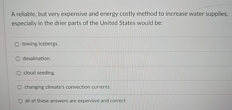Solved A reliable, but very expensive and energy costly | Chegg.com