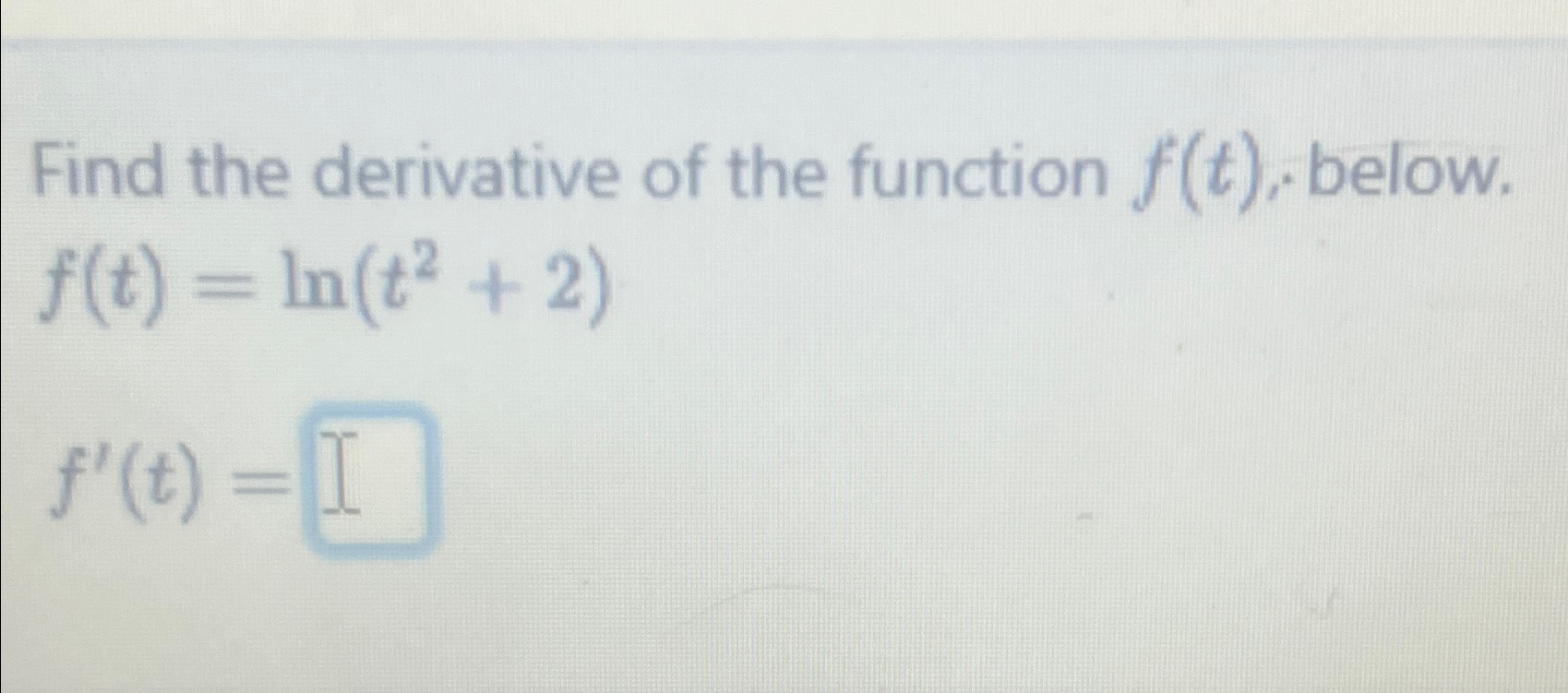 Solved Find the derivative of the function f(t); | Chegg.com