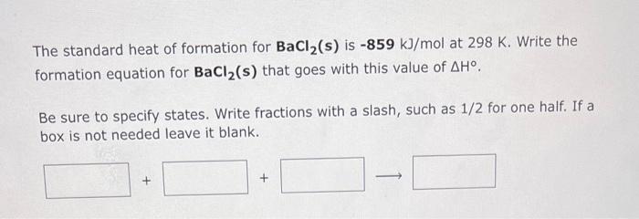Solved The standard heat of formation for BaCl2( s) is −859 | Chegg.com