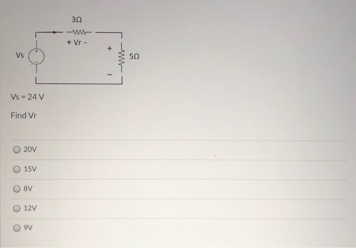 Solved 30 -W + Vr- Vs 50 Vs = 24 V Find Vr 20V 15V 8V 12V 9V | Chegg.com