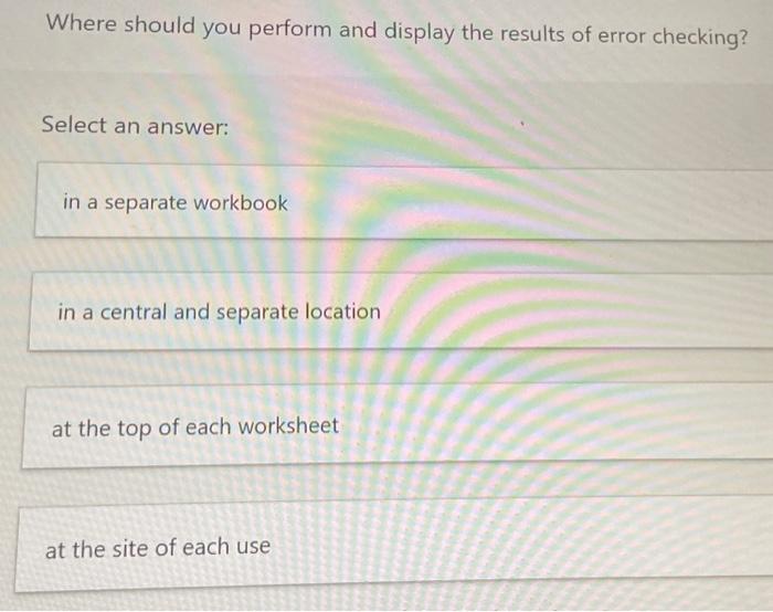 Solved Where should you perform and display the results of | Chegg.com