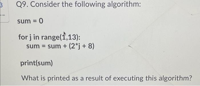 Solved 3 Q9. Consider the following algorithm: sum = 0 forj | Chegg.com