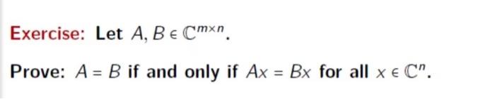 Solved Exercise: Let A,B∈Cm×n. Prove: A=B if and only if | Chegg.com
