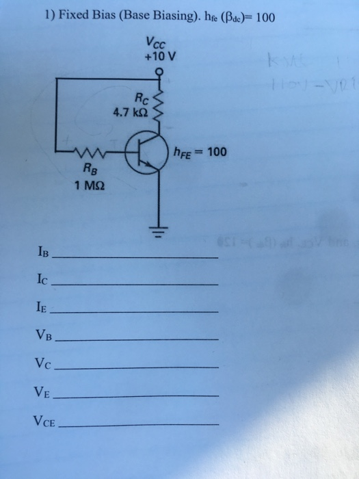 Solved 1) Fixed Bias (Base Biasing). hfe (Bdc)= 100 Voc +10 | Chegg.com