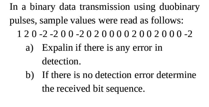 Solved In a binary data transmission using duobinary pulses, | Chegg.com