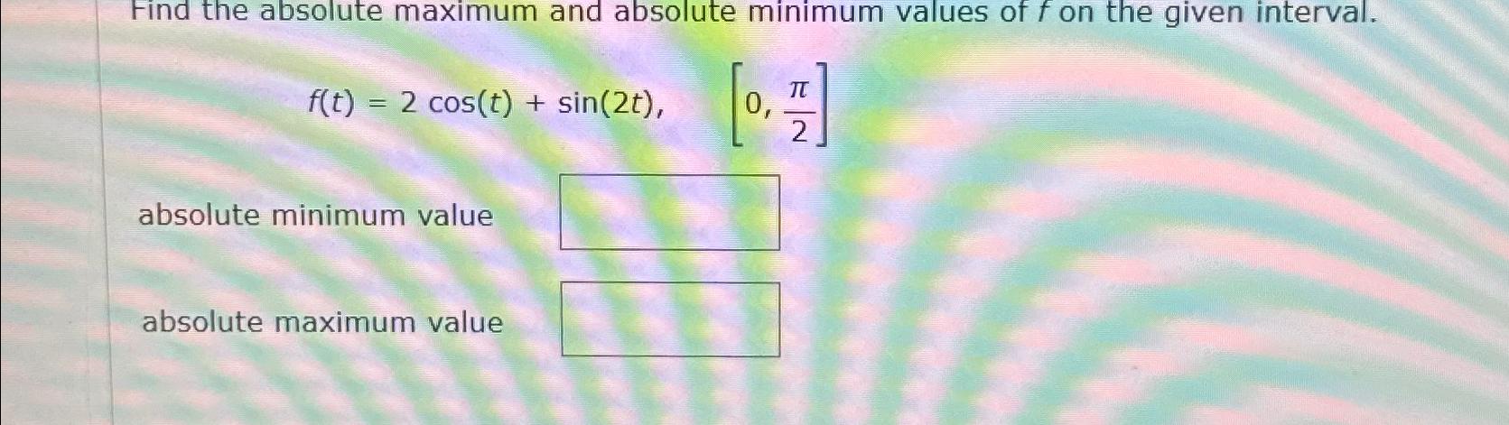 Solved Find the absolute maximum and absolute minimum values | Chegg.com