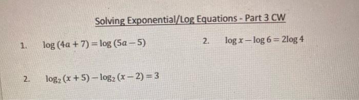 Solved Solving Exponential/Log Equations - Part 3 CW 2. log | Chegg.com