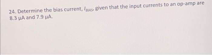 Solved 24. Determine the bias current, IBIAS, given that the | Chegg.com