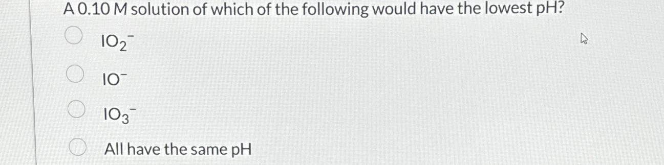 Solved A 0.10M ﻿solution of which of the following would | Chegg.com