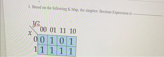 Solved 1. Based on the following K Map, the simplest Boolean | Chegg.com Solved 1. Based on the following K Map, the simplest Boolean | Chegg.com