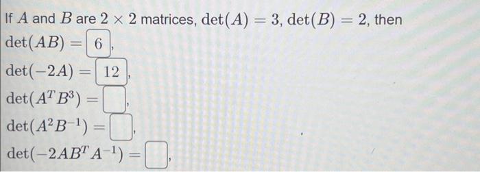Solved If A and B are 2×2 matrices, det(A)=3,det(B)=2, then | Chegg.com