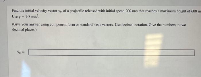 Solved Find the initial velocity vector v0 of a projectile | Chegg.com