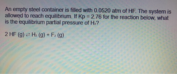 Solved An empty steel container is filled with 0.0520 atm of | Chegg.com