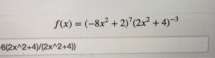 Solved f(x) = (-8x² + 2)?(2x² + 4)-3 -6(2x^2+4)/(2x^2+4)) | Chegg.com