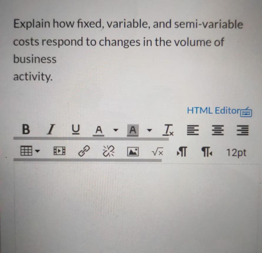 Solved Explain How Fixed Variable And Semi Variable Costs Chegg