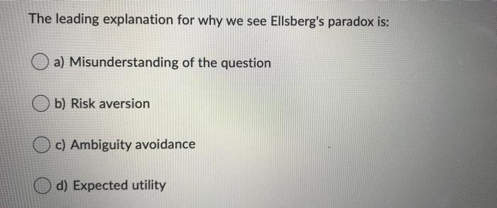 Solved The leading explanation for why we see Ellsberg's | Chegg.com