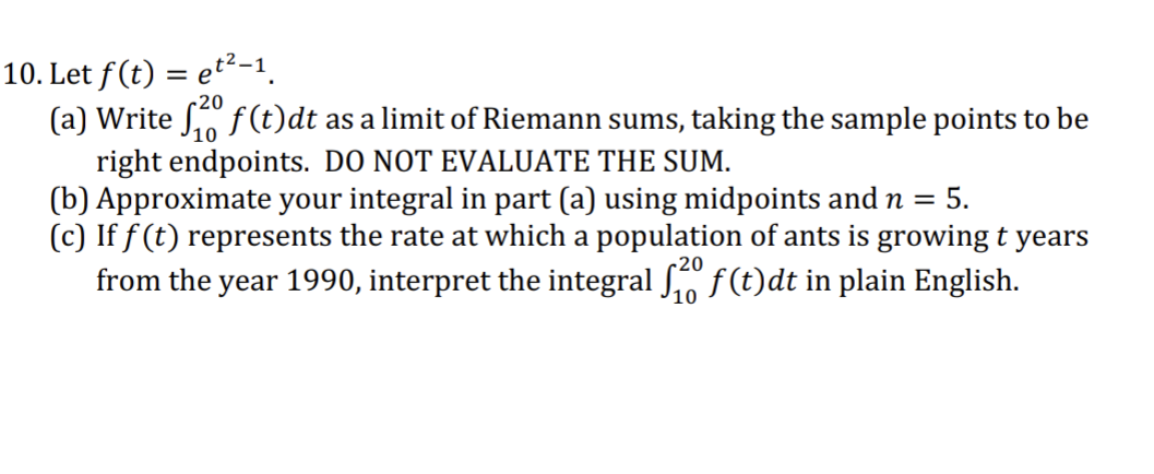 Solved Let f(t)=et2-1(a) ﻿Write ∫1020f(t)dt ﻿as a limit of | Chegg.com