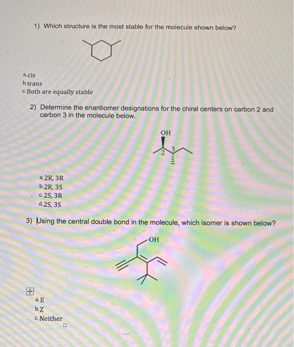 Solved 1) Which structure is the most stable for the | Chegg.com