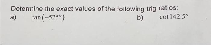 Solved Determine the exact values of the following trig | Chegg.com