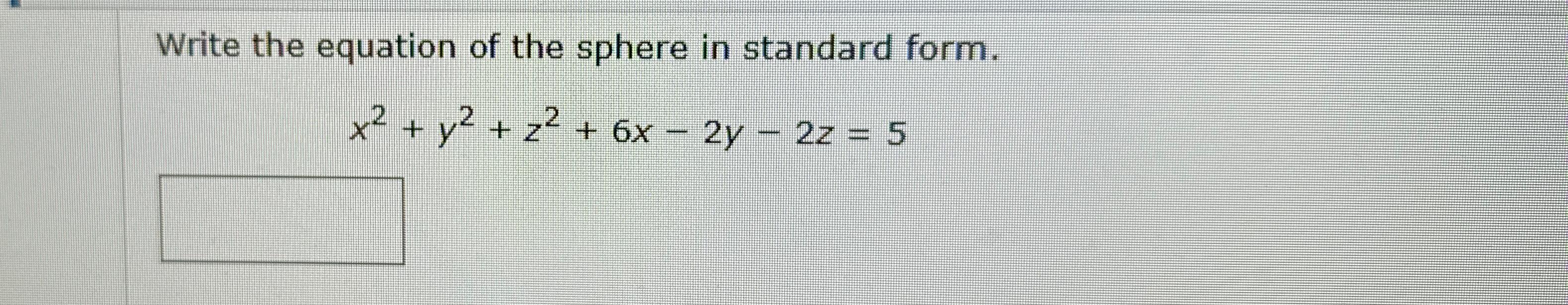 Solved Write the equation of the sphere in standard | Chegg.com