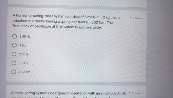 Solved 7 points A horizontal spring-mass system consists of | Chegg.com