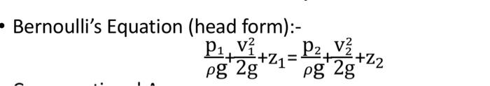 Solved Bernoulli's Equation (head form):- ρgp1+V122 | Chegg.com