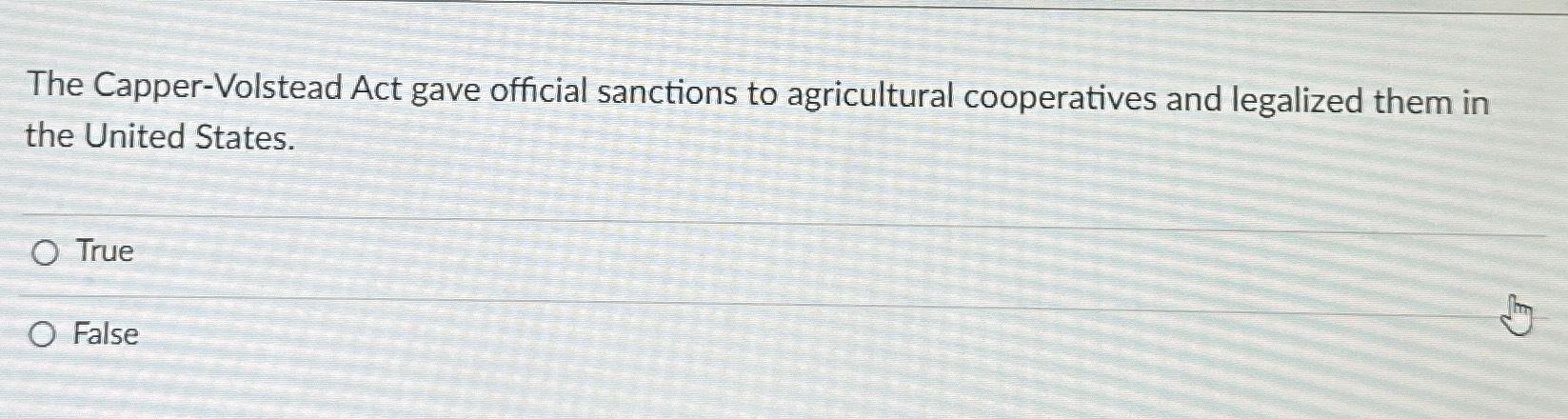 Solved The Capper-Volstead Act gave official sanctions to | Chegg.com