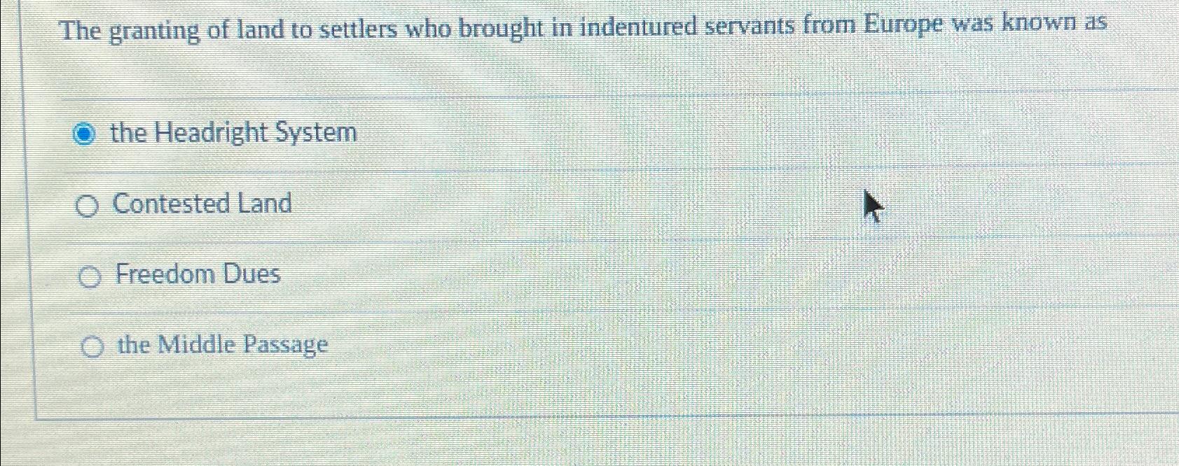 Solved The granting of land to settlers who brought in | Chegg.com