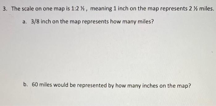 Solved The scale on one map is 1:21/2, meaning 1 inch on the | Chegg.com