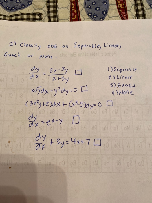 Solved 1) Classify ODE as Seperable, Linear , Exact or None. | Chegg.com