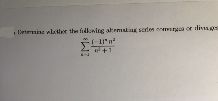 Solved Determine whether the following alternating series | Chegg.com
