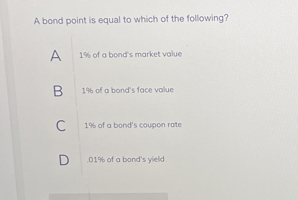 Solved A bond point is equal to which of the following?A 1% | Chegg.com