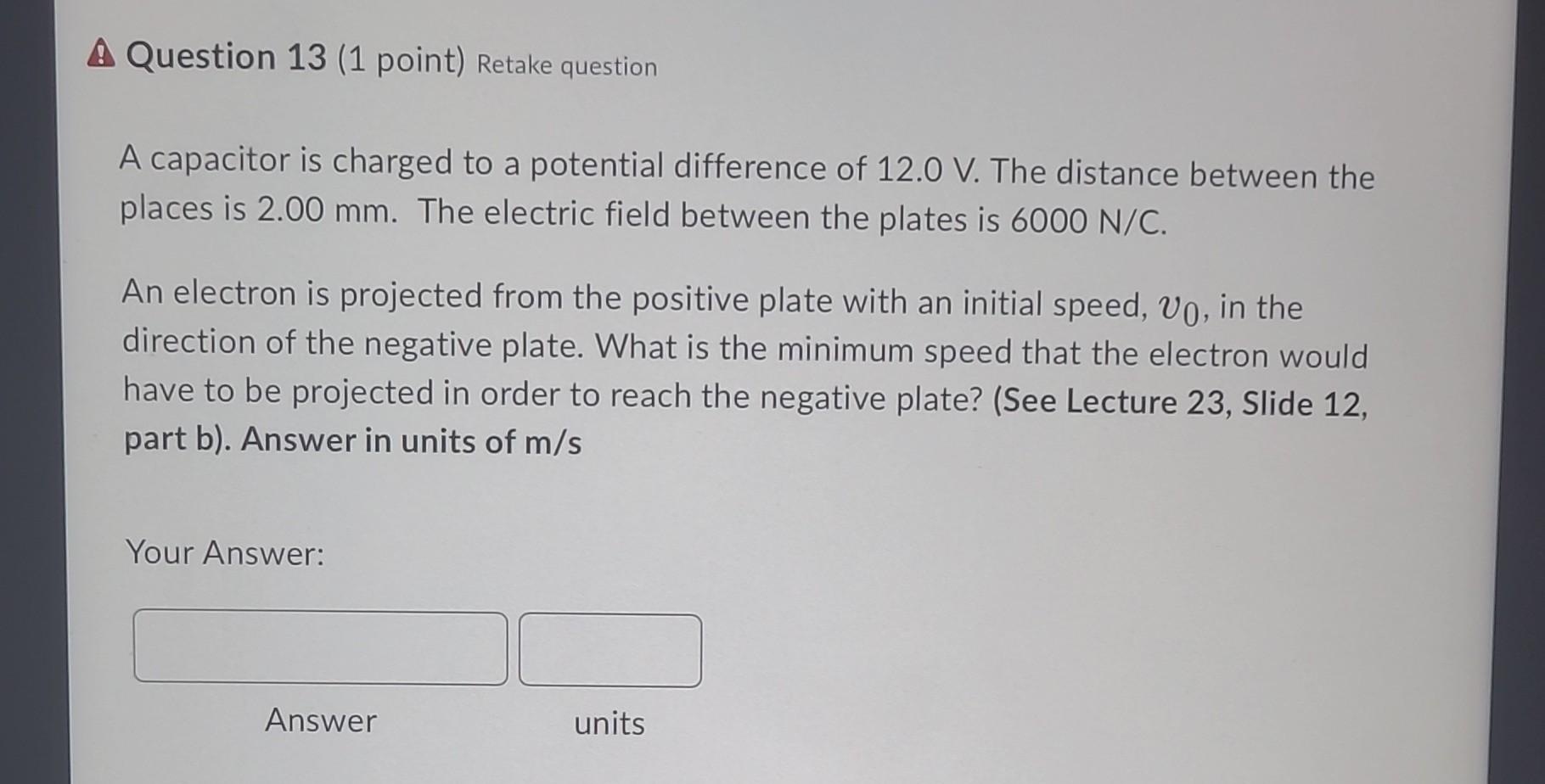 Solved Question 13 (1 point) Retake question A capacitor is | Chegg.com